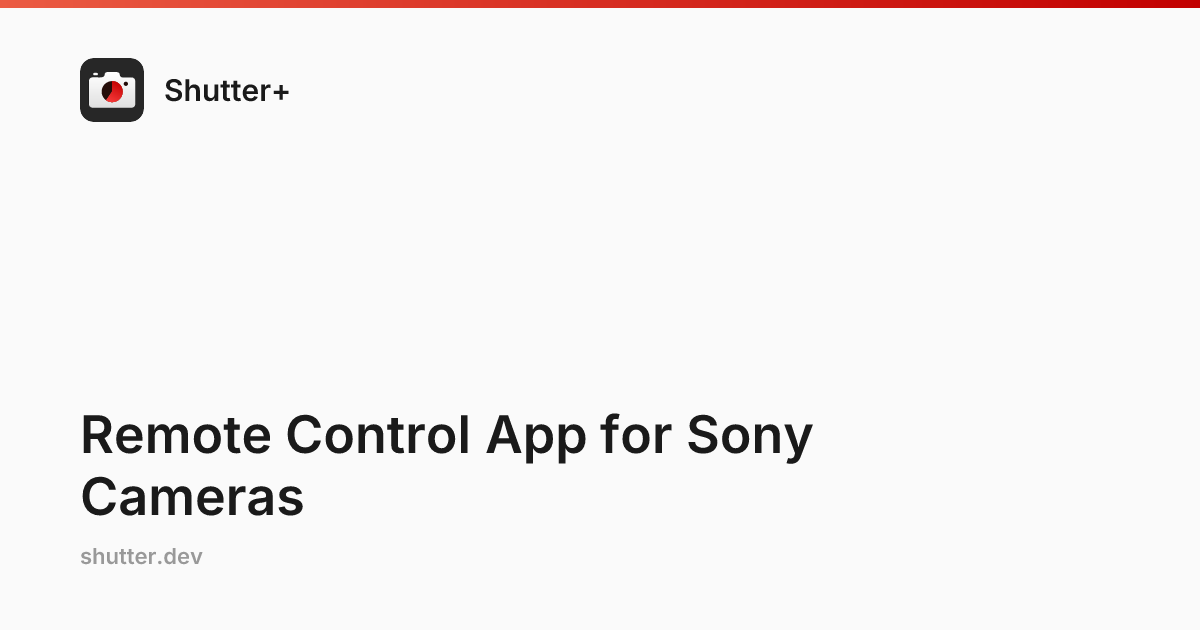 Shutter+ - Remote Control App for Sony Cameras